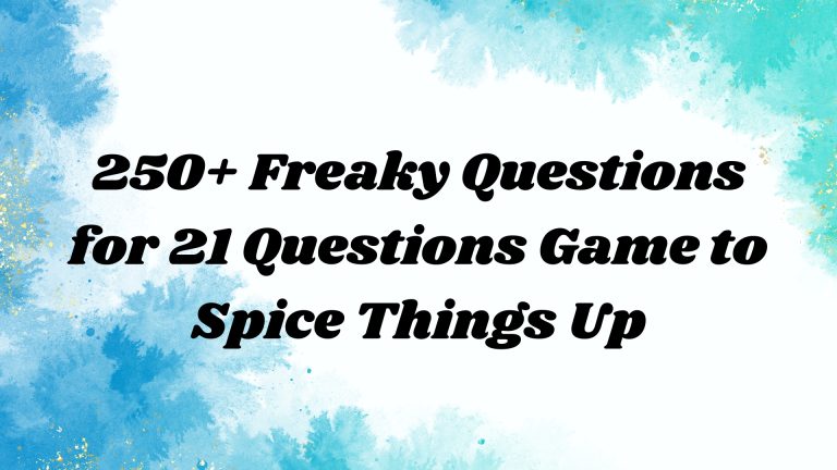 250+ Freaky Questions for 21 Questions Game to Spice Things Up ...
