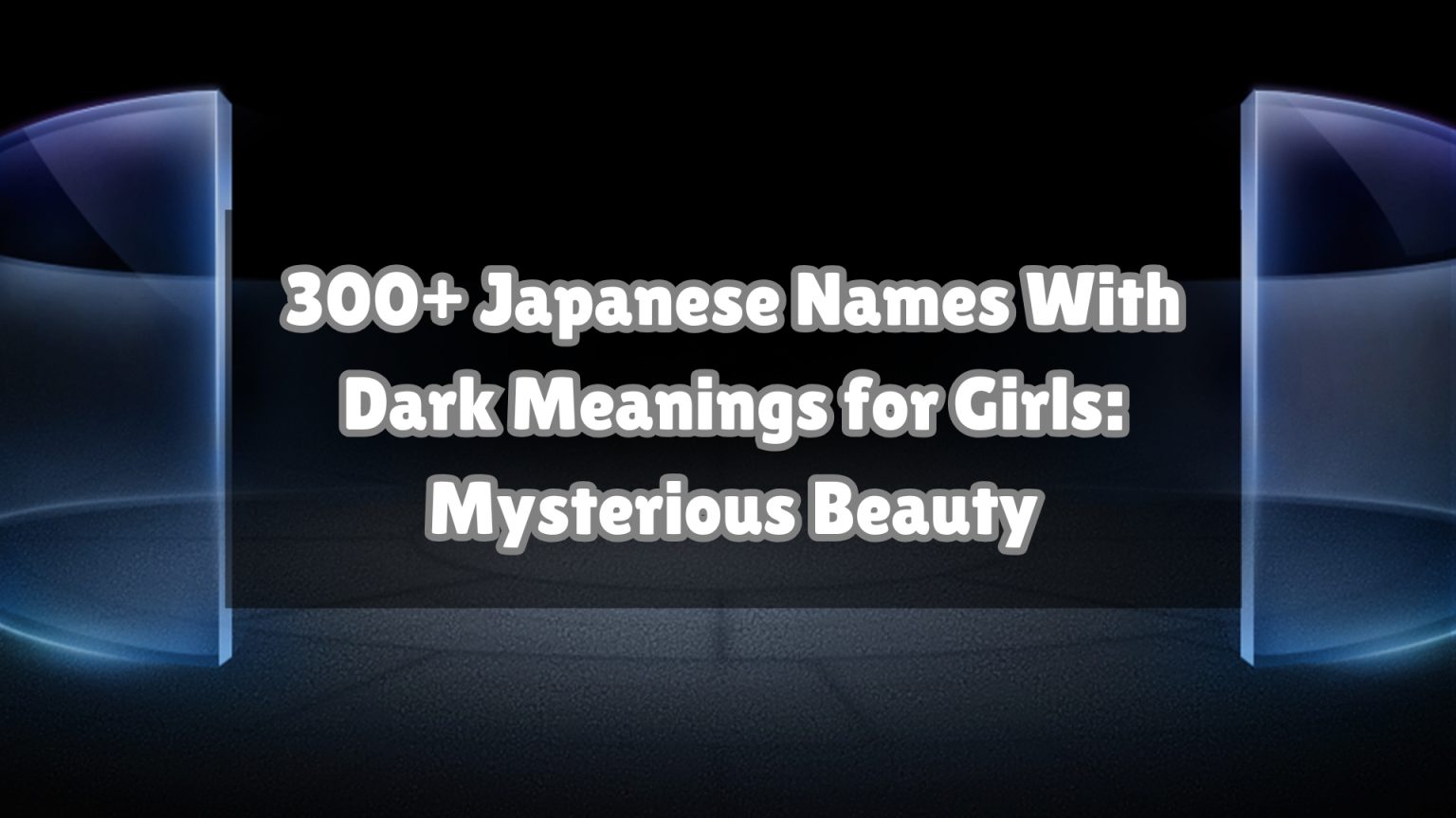 300+ Japanese Names With Dark Meanings for Girls: Mysterious Beauty ...