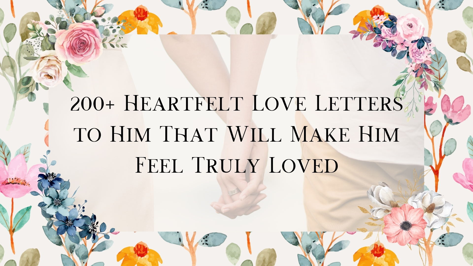 200+ Heartfelt Love Letters to Him That Will Make Him Feel Truly Loved ...