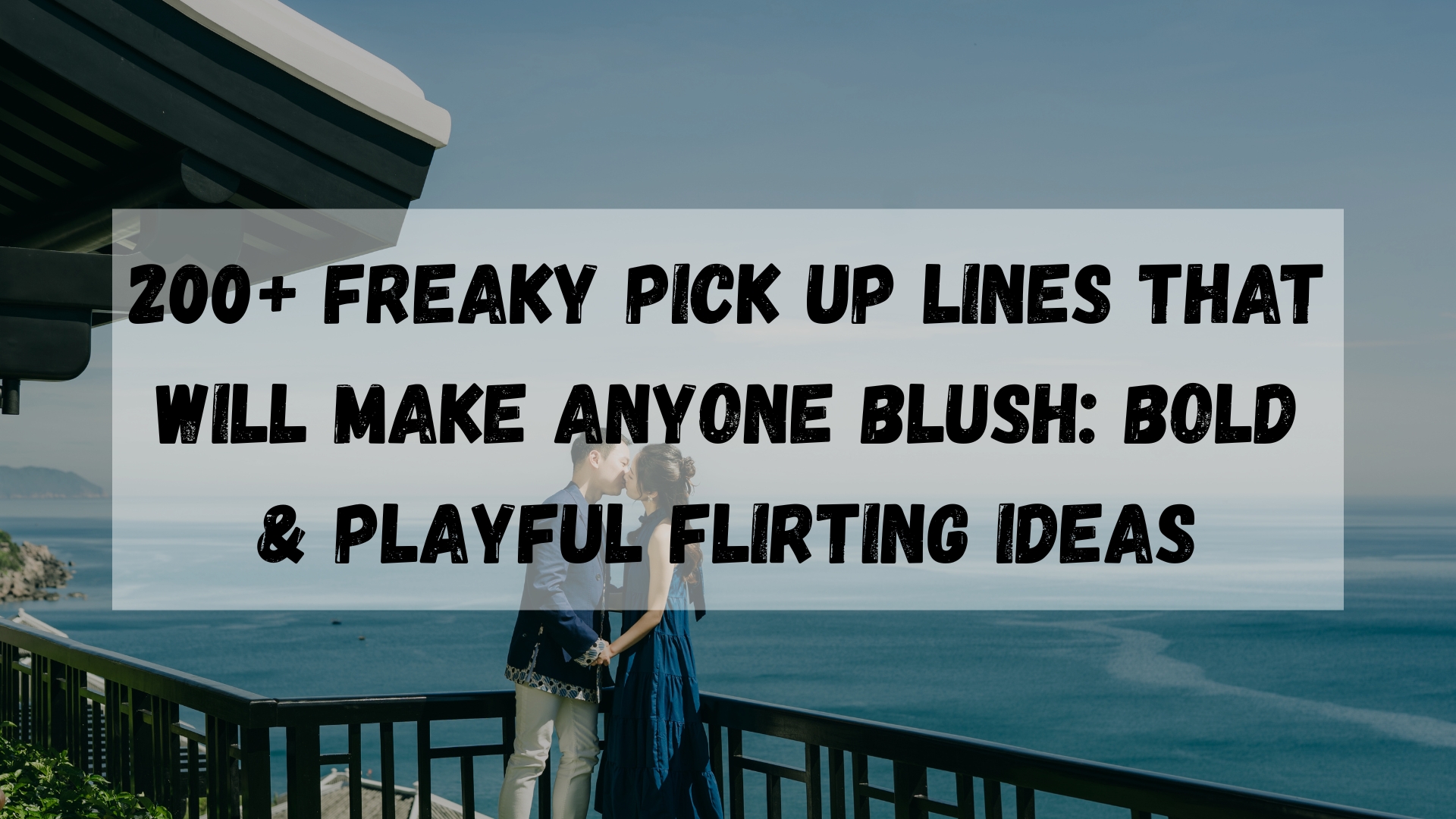 Freaky Pick Up Lines That Will Make Anyone Blush: Bold & Playful ...