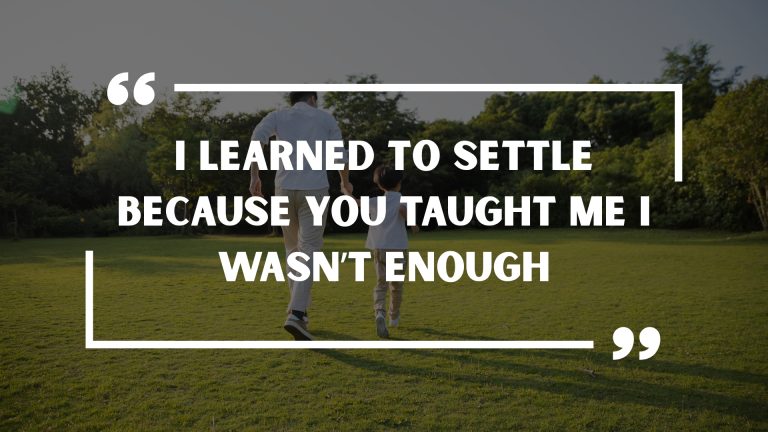 300+ Father’s Responsibility Heartless Absent Father Quotes That ...