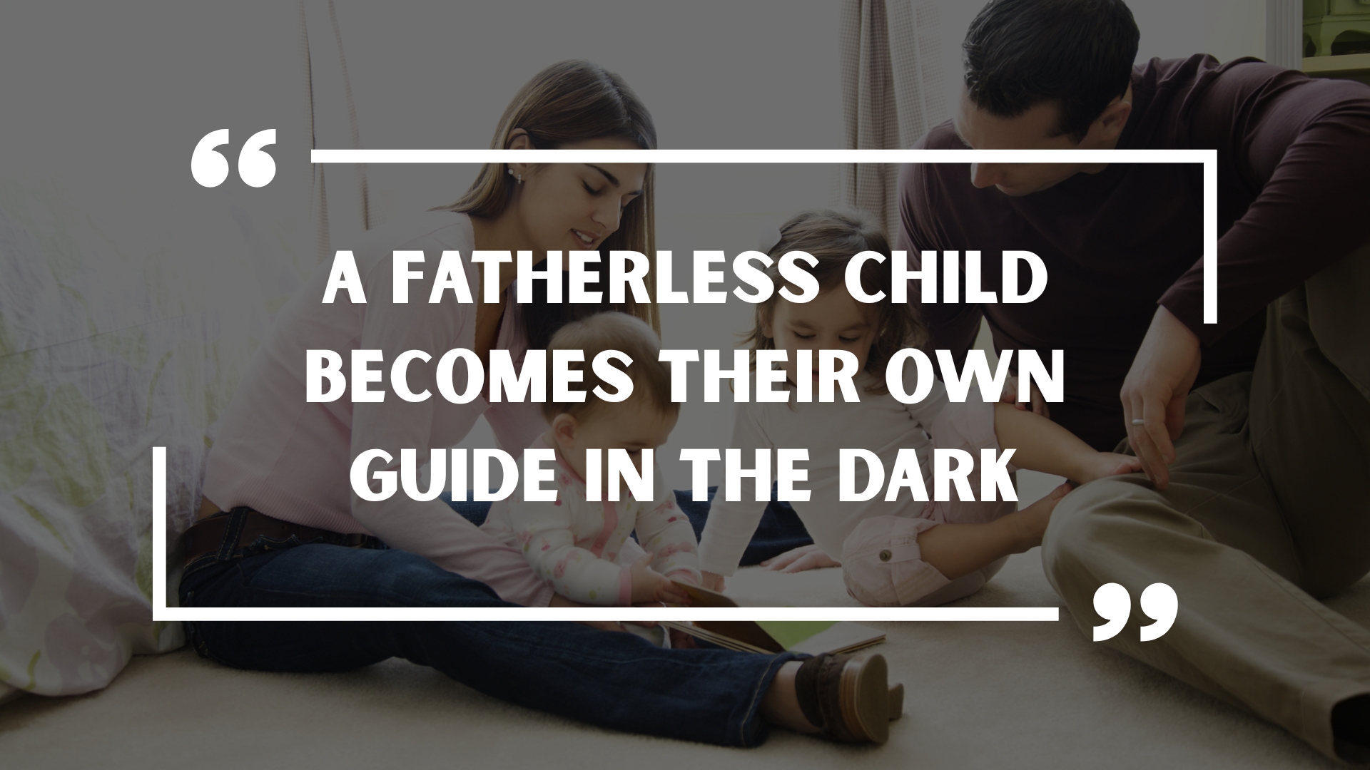 300+ Father’s Responsibility Heartless Absent Father Quotes That ...