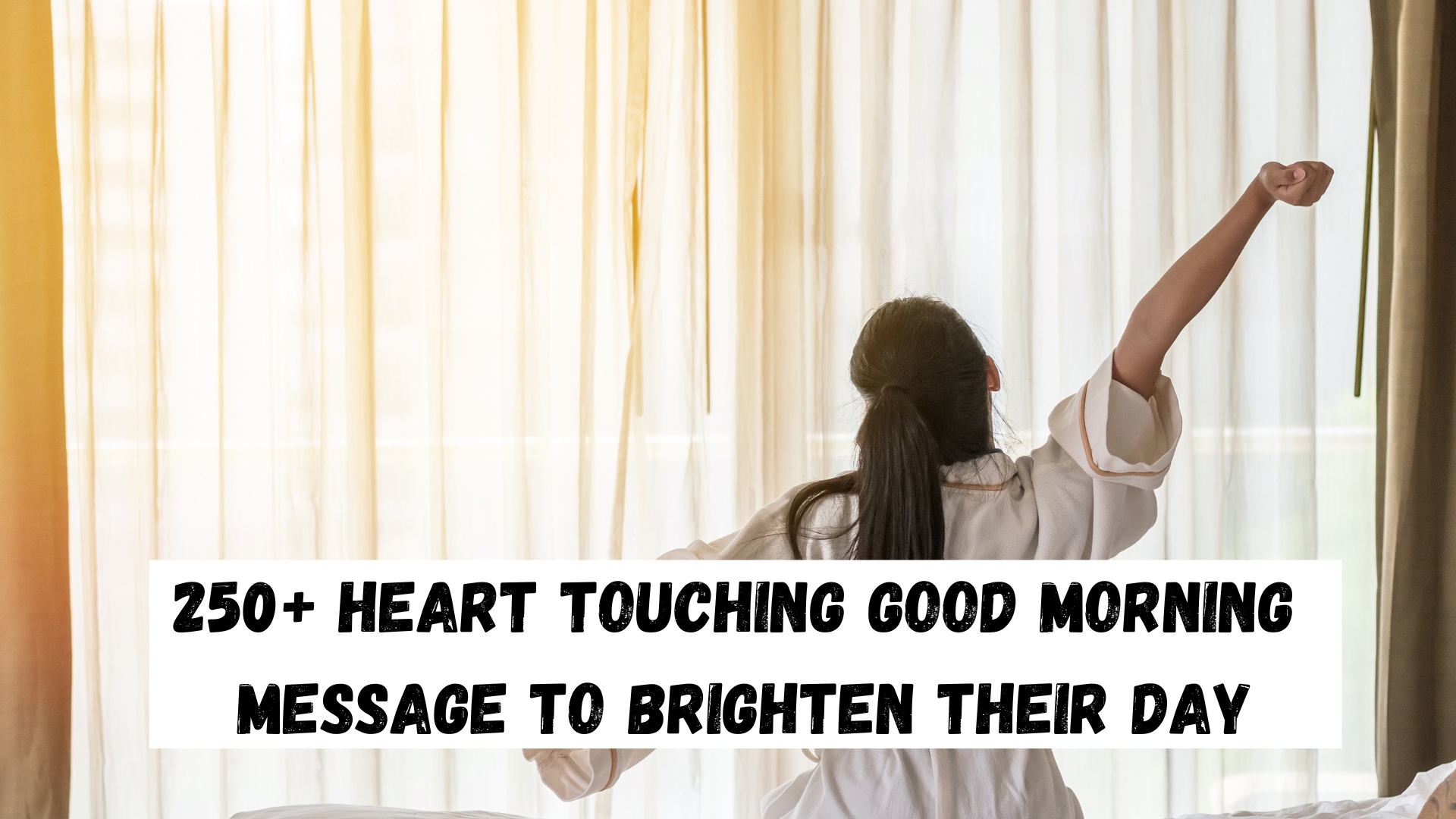 250+ Heart Touching Good Morning Message to Brighten Their Day ...